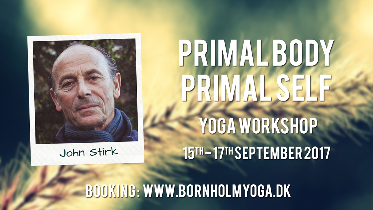 Primal Body - Primal Self: Yoga Workshop with John Stirk , 15th - 17th ...